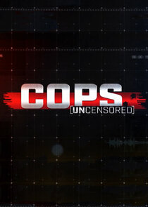 Cops Uncensored | TVmaze