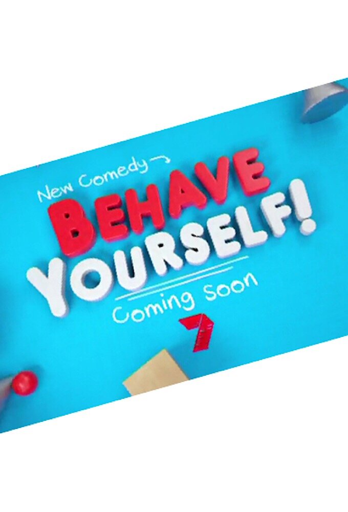 Behave Yourself | TVmaze