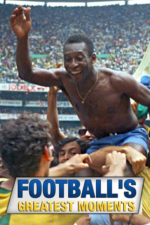 Football's Greatest Moments | TVmaze