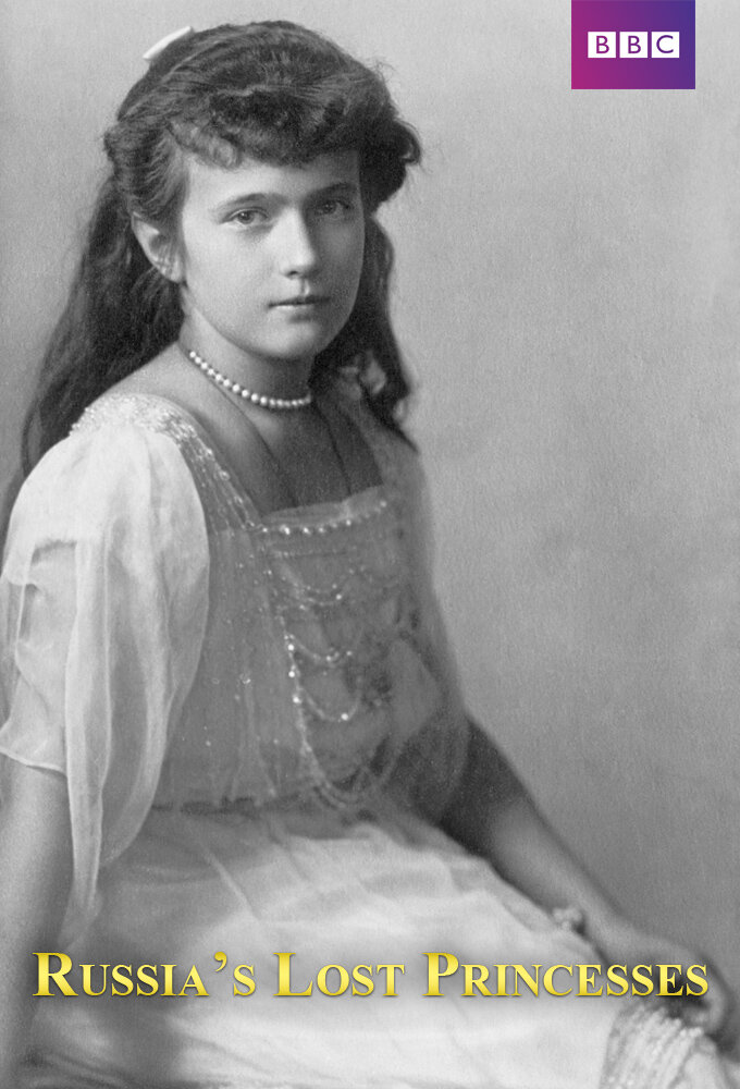 Russia's Lost Princesses | TVmaze