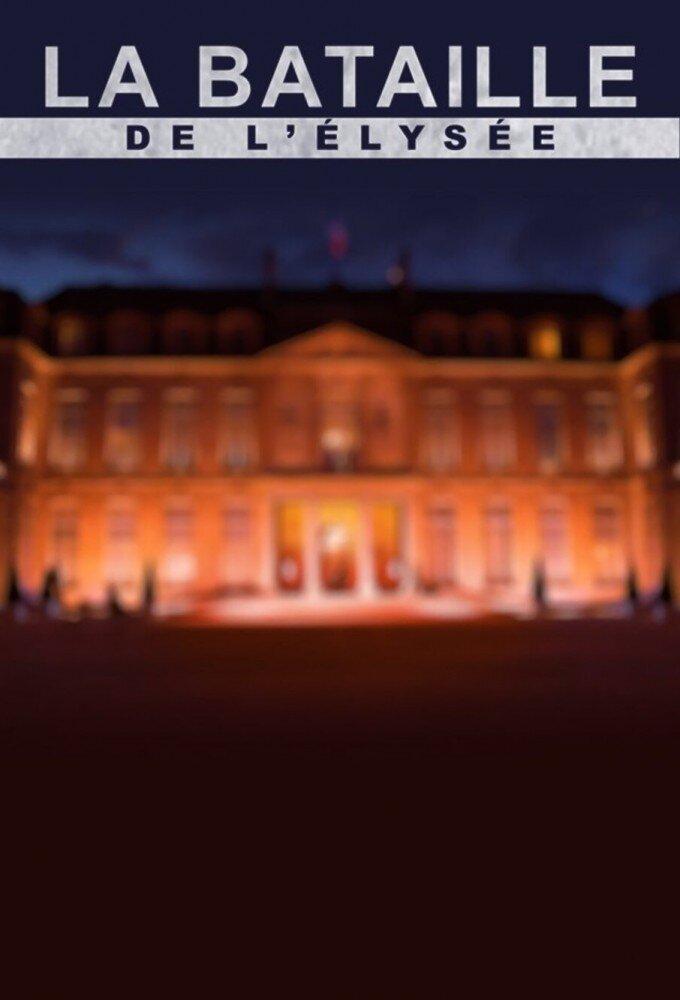 La bataille de l'Elysée | TVmaze