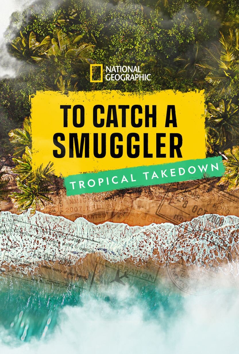 To Catch a Smuggler: Tropical Takedown | TVmaze